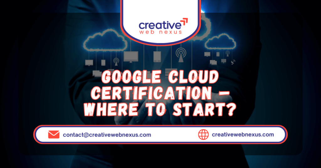 Google Cloud Certification – Where to Start? | Complete Guide